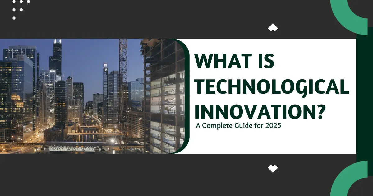 what is technological innovation ? A Complete Guide for 2025